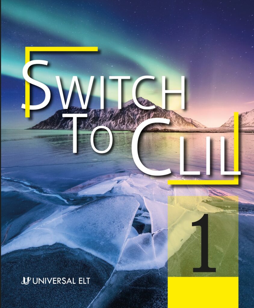 Switch to Clil 1 – Universal ELT